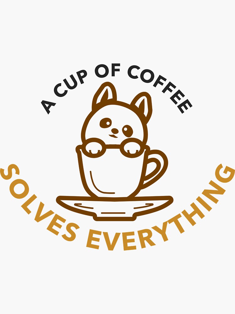 "A cup of coffee solves everything Sticker" Sticker by GagaKidzdd ...