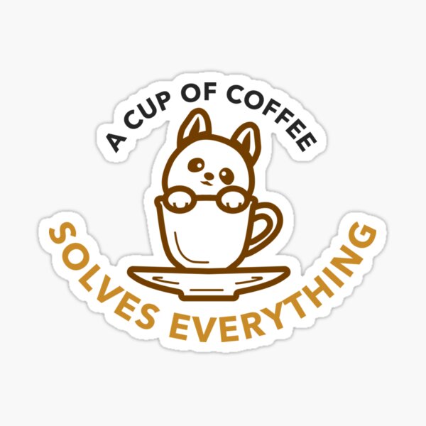 "A cup of coffee solves everything Sticker" Sticker by GagaKidzdd | Redbubble