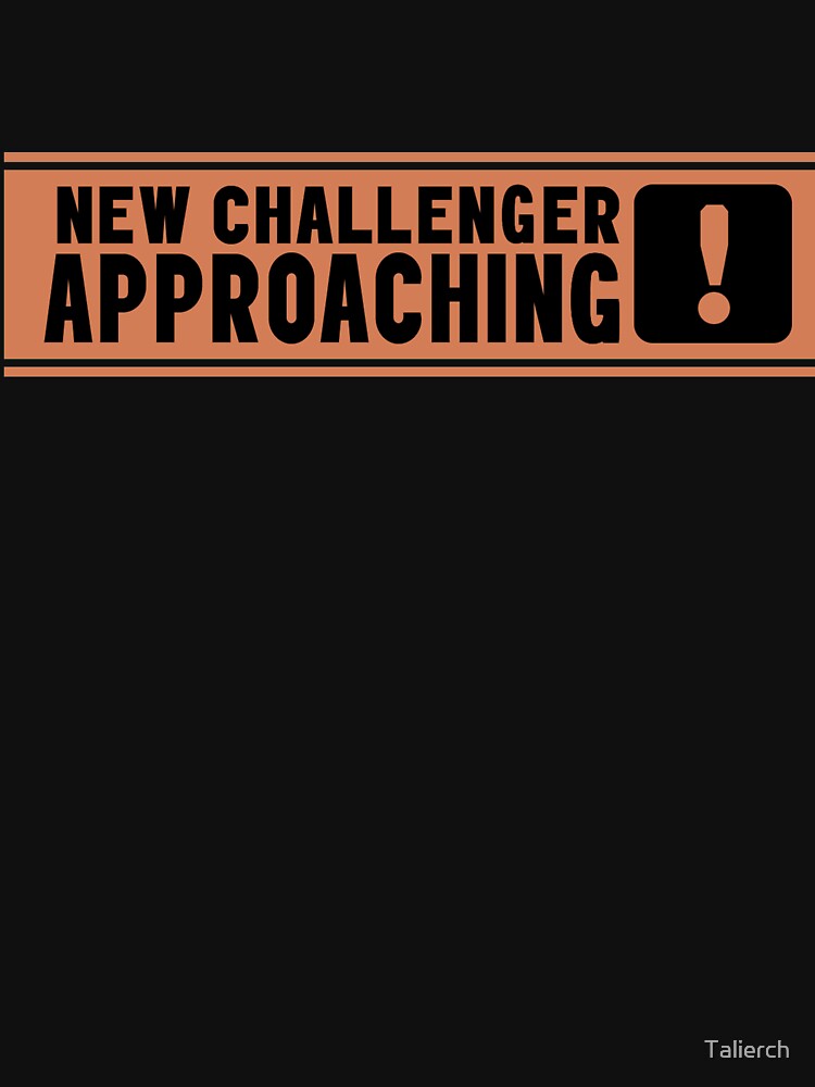 "New Challenger Approaching" T-shirt for Sale by Talierch | Redbubble ...