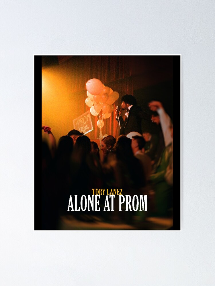 "ALONE AT PROM - TORY LANEZ " Poster for Sale by GregoryMRamos | Redbubble