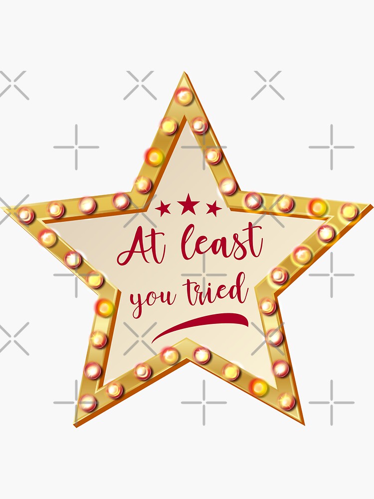 At Least You Tried Star Celebrity Star Sticker By Bensemoum Redbubble