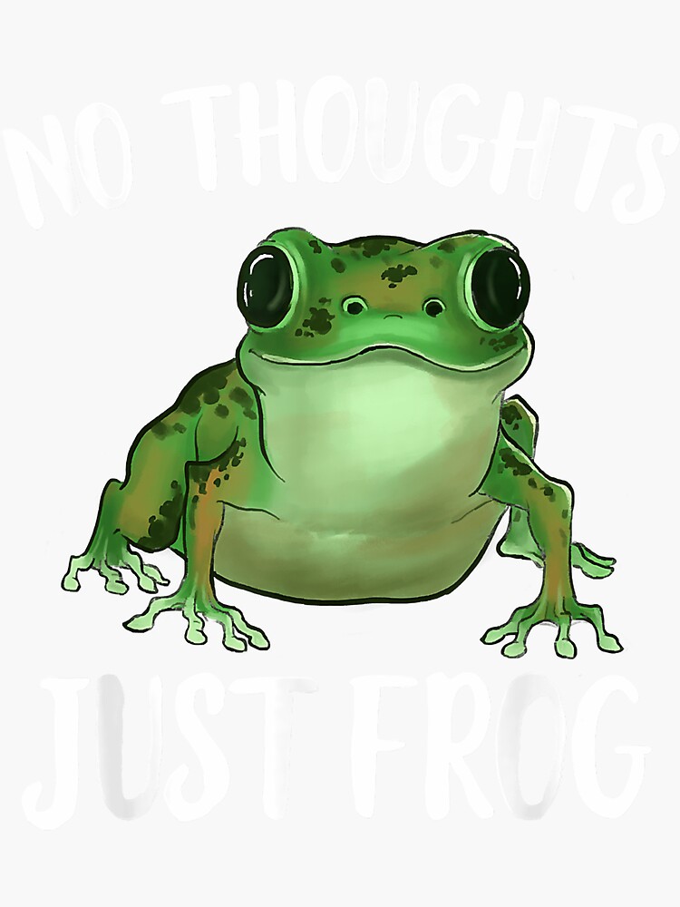 "No Thoughts Just Frog Funny Amphibian Meme" Sticker for Sale by ...