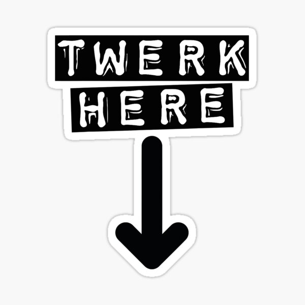 Copy Of Twerk Here Twerk Here Design Twerk Here Ts Adult Funny Dancing Dancing Club