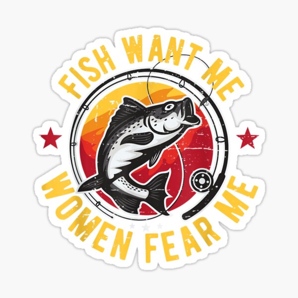 "fish want me women fear me" Sticker for Sale by Myartliux | Redbubble