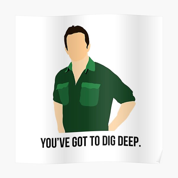 "You've got to dig deep - Jeff Probst Survivor" Poster for Sale by ...