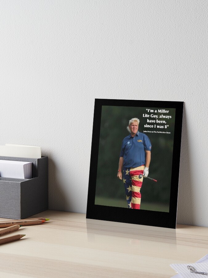 "John Daly Miller Lite Funny Quote 8 Golf Murica" Art Board Print for ...