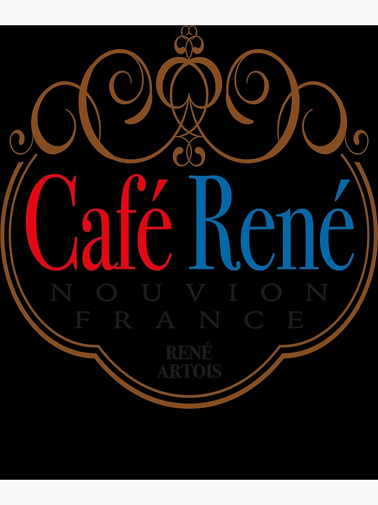 "Café René logo Allo Allo Essential" Art Print for Sale by RitaRoybal9 ...