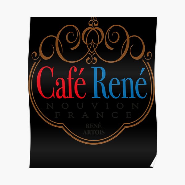 "Café René logo Allo Allo Essential" Poster by RitaRoybal9 | Redbubble