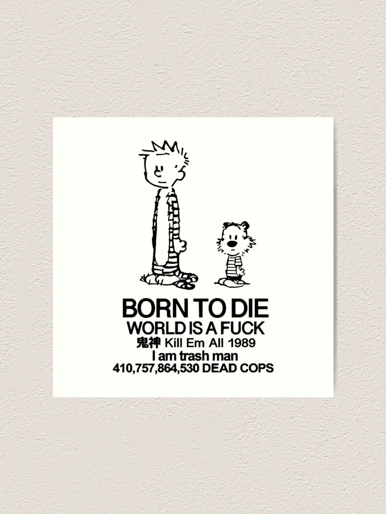 "Born To Die - Calvin & Hobbes Meme Design " Art Print for Sale by ...