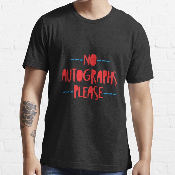 "No Autographs Please - Celebrity Superstar" T-shirt by dfunky | Redbubble