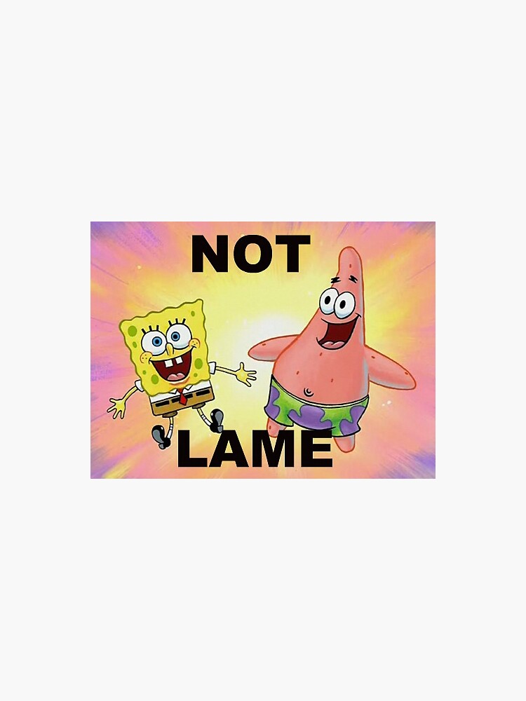 "Spongebob NOT LAME" Sticker for Sale by ellecifelle | Redbubble