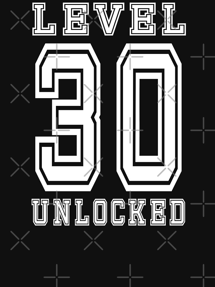 " Level 30 Unlocked" T-shirt for Sale by jain-ravi002 | Redbubble ...