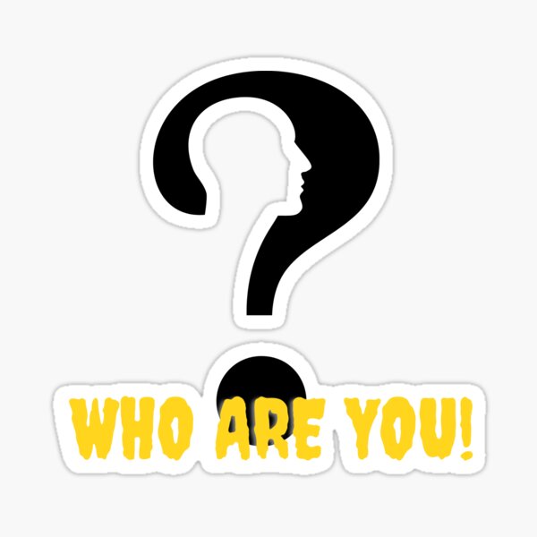 "who are you" Sticker by spiritia | Redbubble