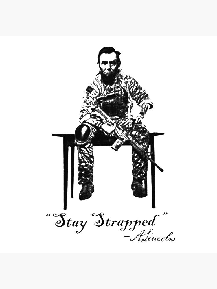 "Abraham Lincoln Stay Strapped" Poster for Sale by bonecrack | Redbubble