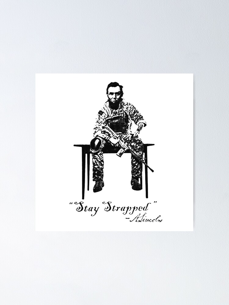 "Abraham Lincoln Stay Strapped" Poster for Sale by bonecrack | Redbubble