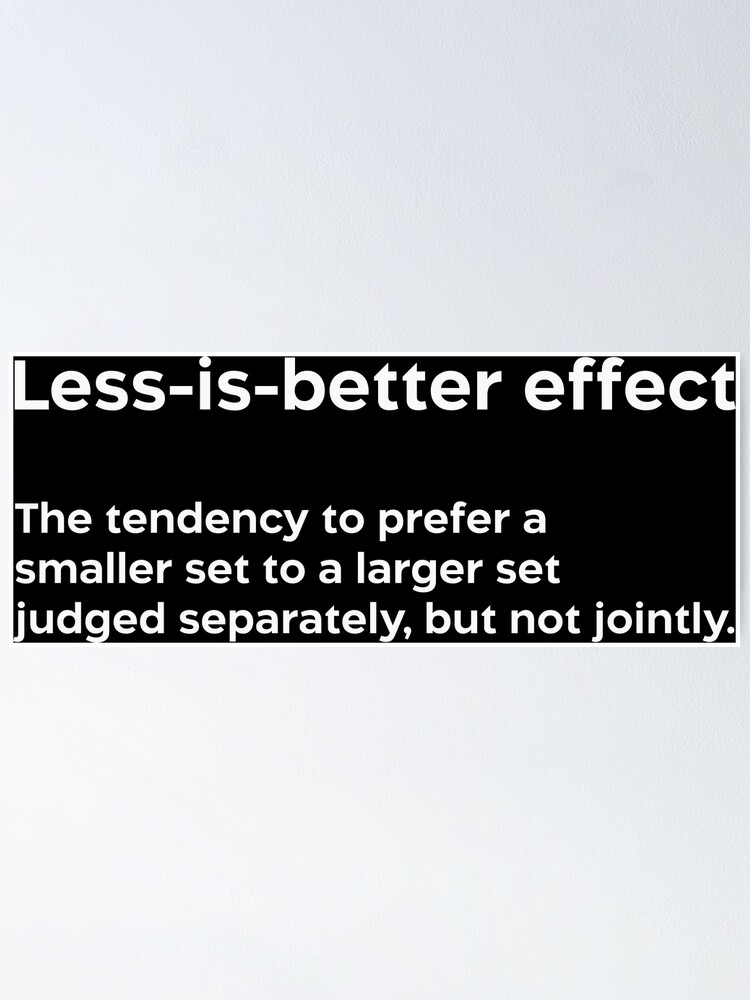 "Less-is-better effect white" Poster for Sale by EdimQuotes | Redbubble