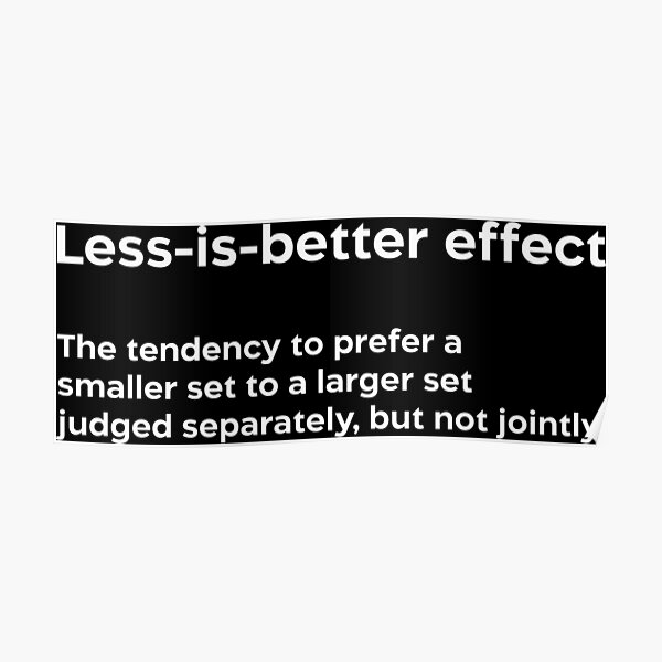"Less-is-better effect white" Poster for Sale by EdimQuotes | Redbubble