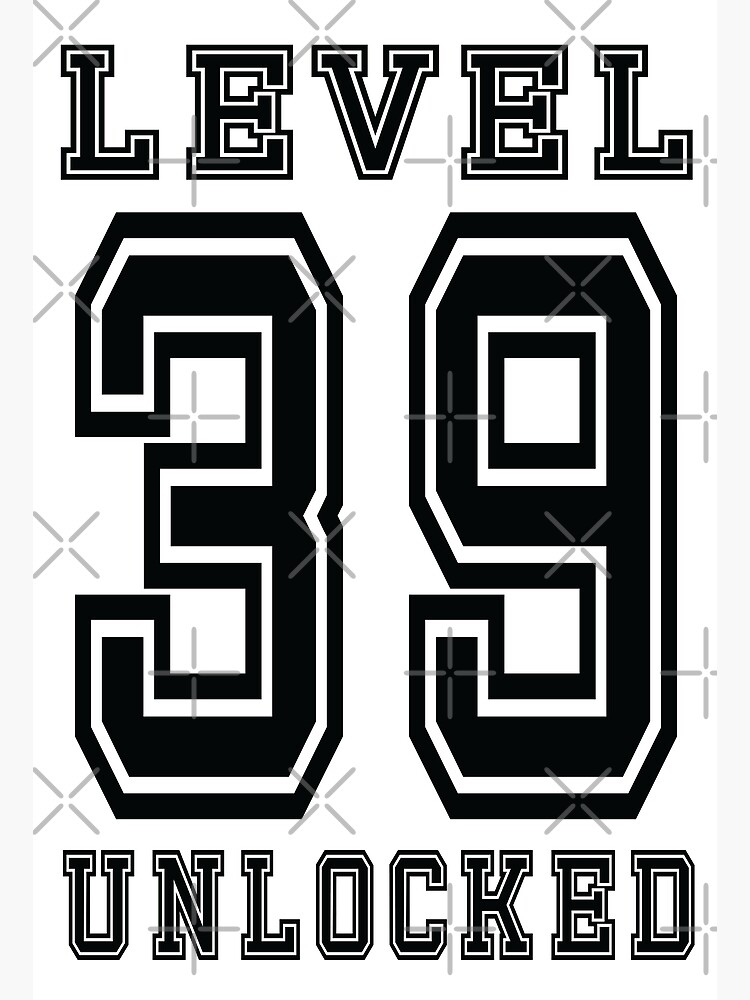 "Level 39 Unlocked" Poster by jain-ravi002 | Redbubble