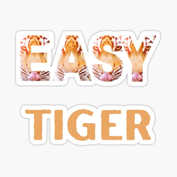 " EASY TIGER DESIGN FOR LOVERS TIGER EASY" Sticker by evolutionmind ...