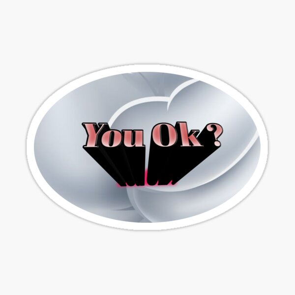 "You Ok" Sticker for Sale by Galaxypoint | Redbubble