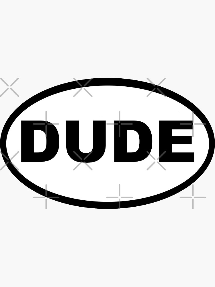 "DUDE" Sticker for Sale by racecar32 | Redbubble
