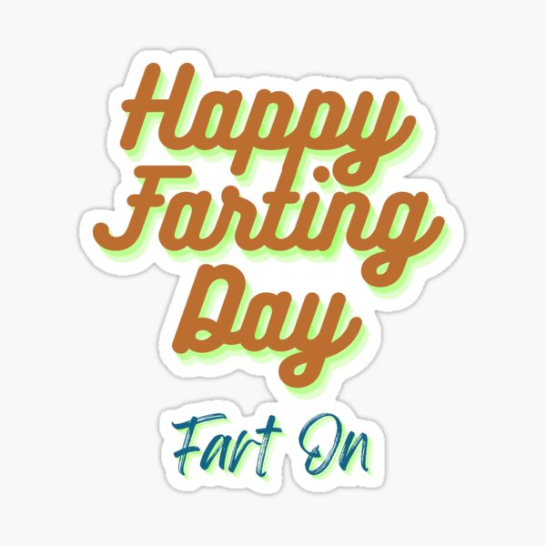 "Happy Farting Day Fart On Fart Humor" Sticker for Sale by Willyboy16 ...