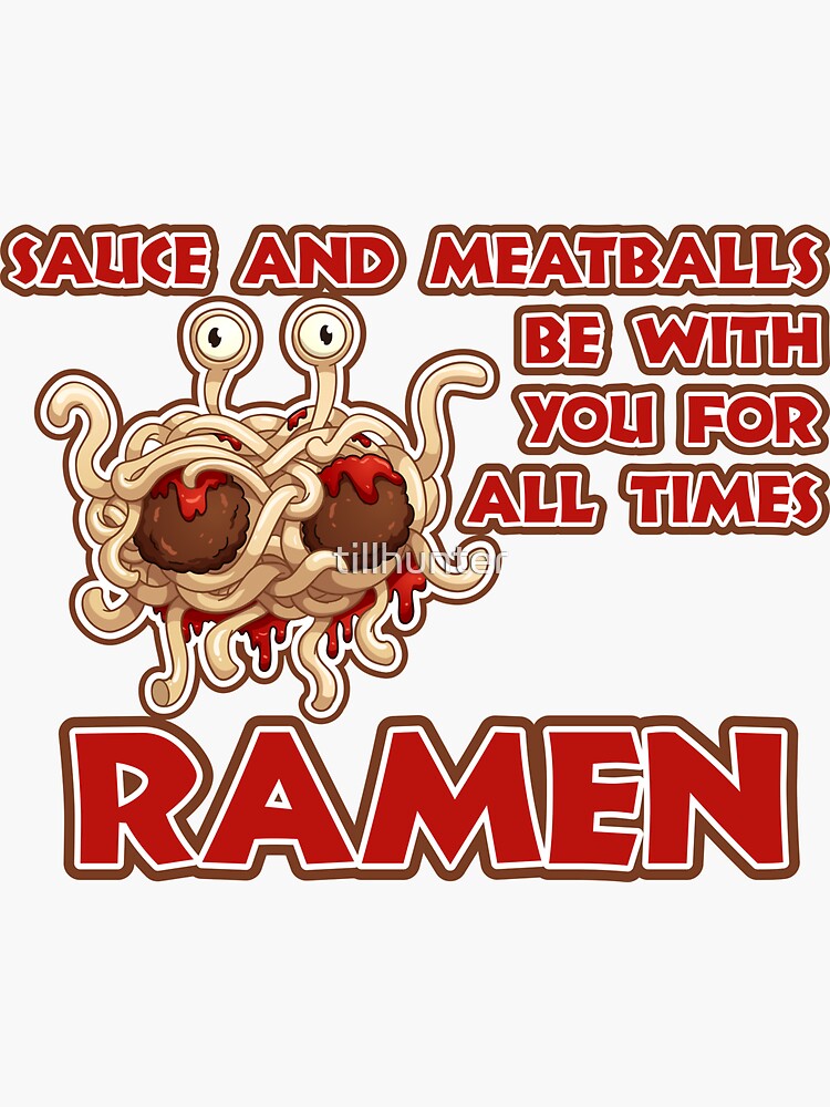 "Sauce and meatballs be with you all time Ramen. Flying Spaghetti ...