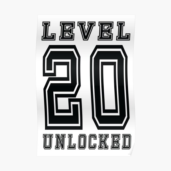 "Level 20 Unlocked" Poster for Sale by jain-ravi002 | Redbubble