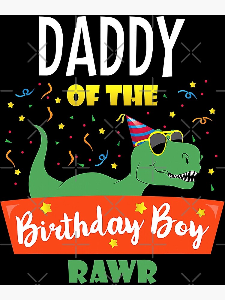 "Daddy Of The Birthday Boy Rawr Funny Daddy Dinosaur Cute Birthday Boy ...