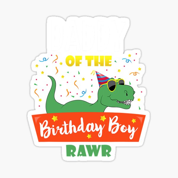 "Daddy Of The Birthday Boy Rawr Funny Daddy Dinosaur Cute Birthday Boy ...