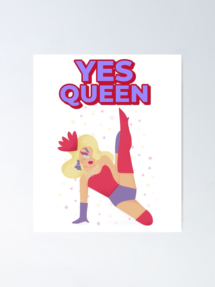"yes queen" Poster for Sale by CelioByDesign | Redbubble