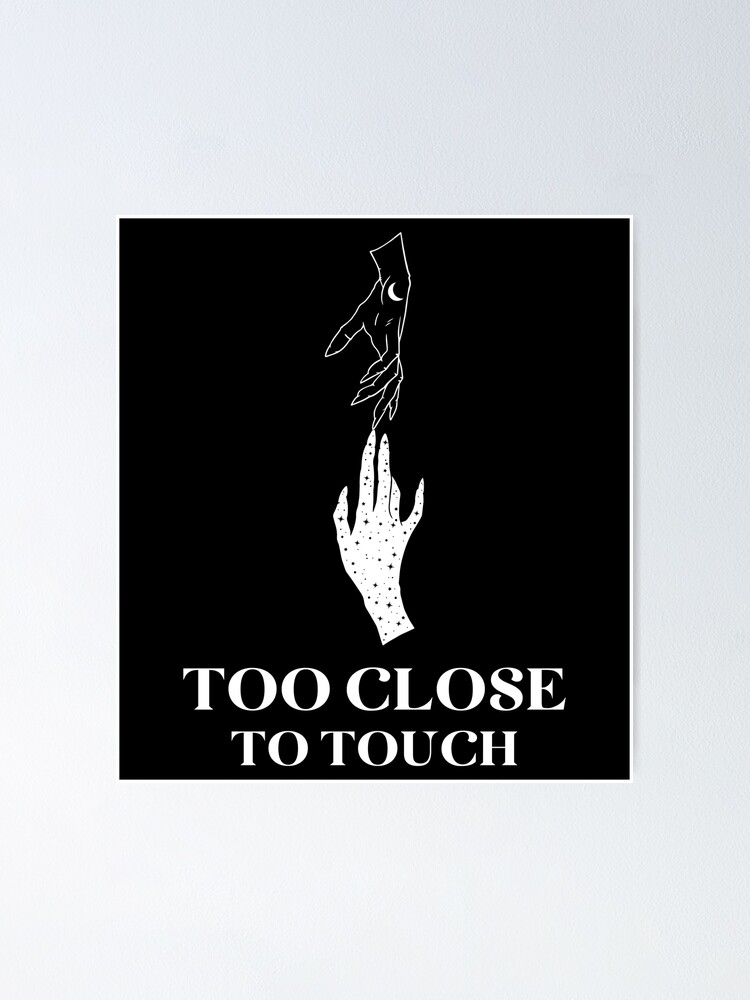 "Too close to touch" Poster by Modulary | Redbubble
