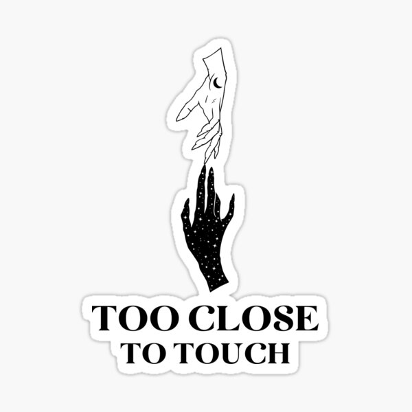 "Too close to touch" Sticker by Modulary | Redbubble