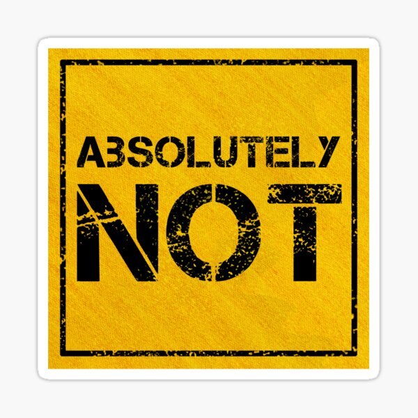 "ABSOLUTELY NOT" Sticker for Sale by Sundaymarket | Redbubble