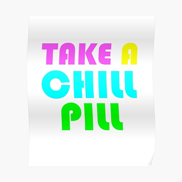 "Take a Chill Pill 90s Funny Nostalgia 1990s Sayings Tee" Poster for ...