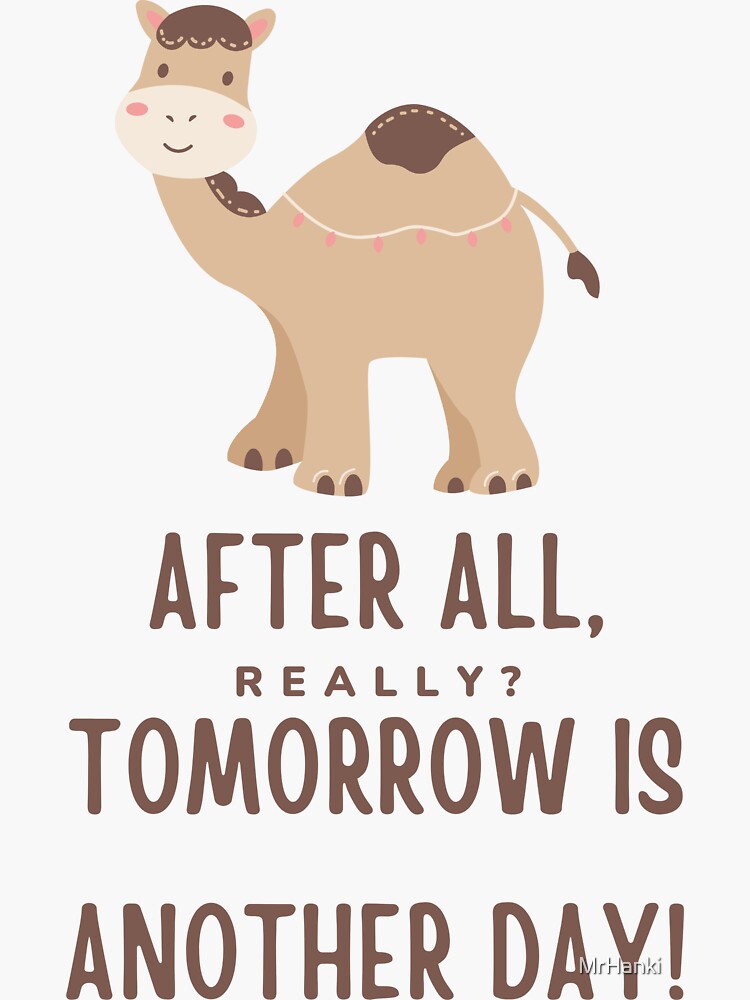 "AFTER ALL TOMORROW IS ANOTHER DAY" Sticker by MrHanki | Redbubble