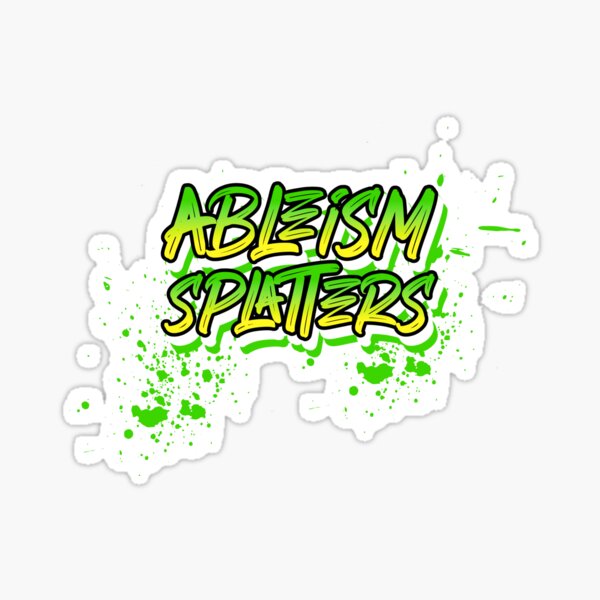 "Ableism Splatters " Sticker by Disabledland | Redbubble