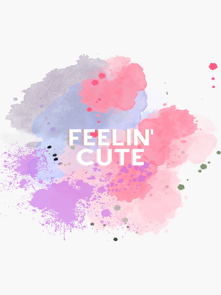 "Feelin' Cute" Sticker for Sale by MrPrimus | Redbubble