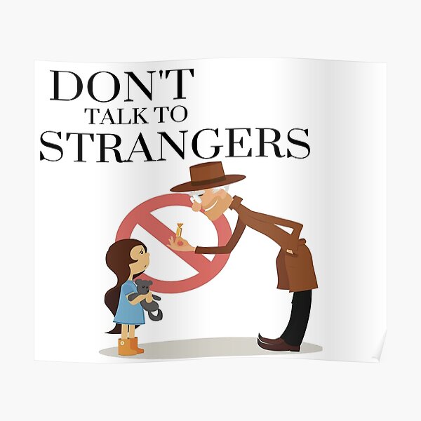 "Don't Talk To Strangers" Poster for Sale by Limitlessdsn | Redbubble