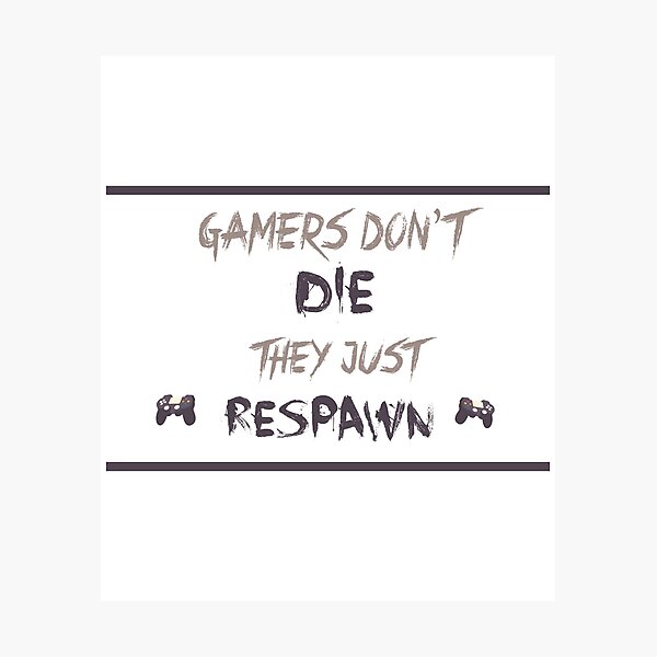 "Gamers Don't Die They Just Respawn: Lustige Gaming-Zitate ...