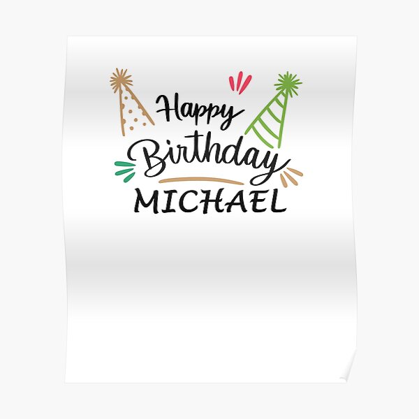 "Happy birthday Michael - Celebrating Michael birthday" Poster for Sale ...