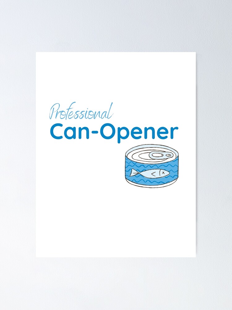 "Professional Can-Opener" Poster for Sale by JibiJibi | Redbubble