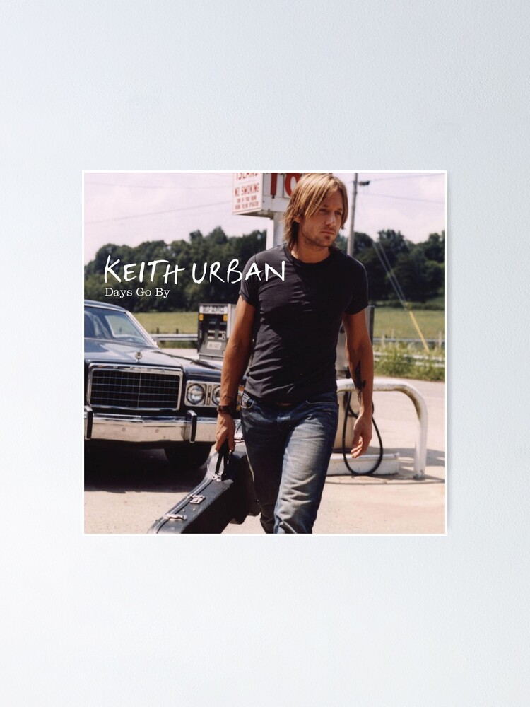 " Keith Urban days go by" Poster for Sale by MargaretBar89 | Redbubble