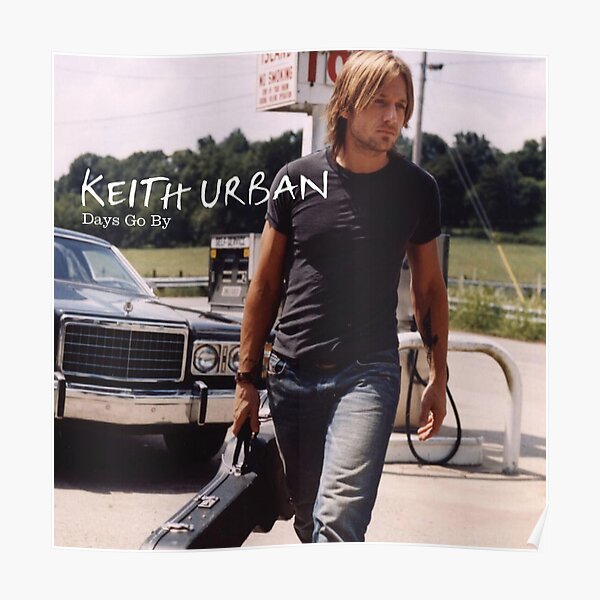 " Keith Urban days go by" Poster for Sale by MargaretBar89 | Redbubble
