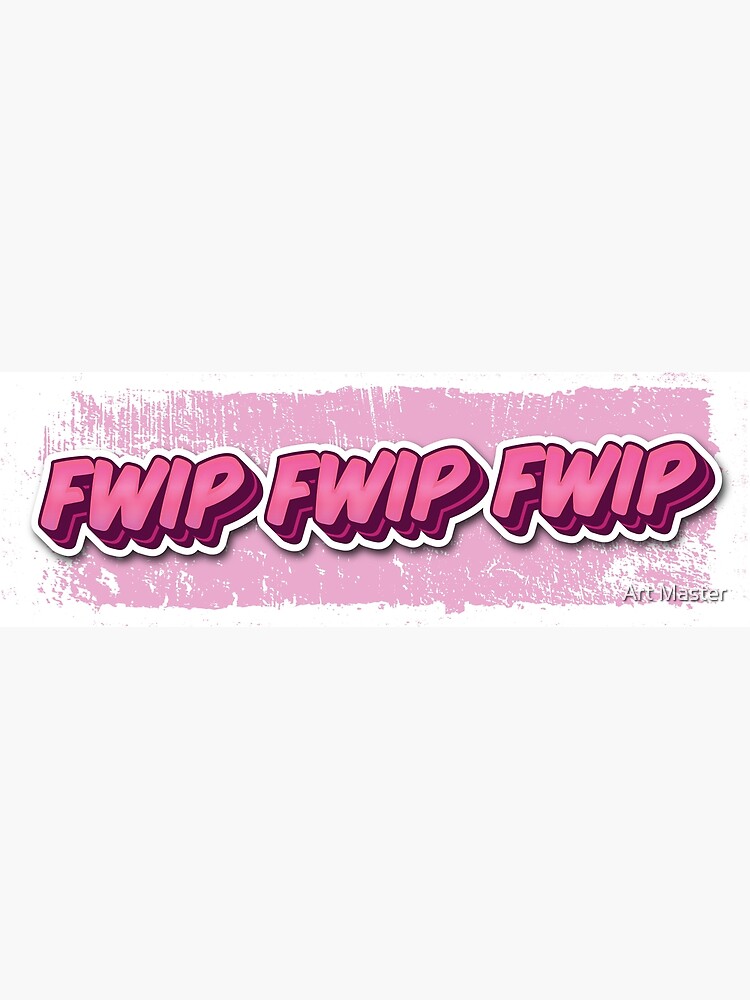 "FWIP FWIP FWIP" Poster by imarilynmonroe | Redbubble