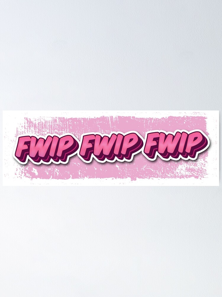 "FWIP FWIP FWIP" Poster by imarilynmonroe | Redbubble