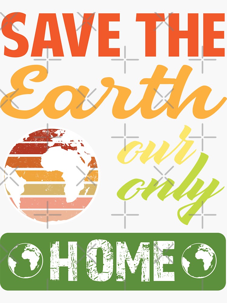 "SAVE THE EARTH OUR ONLY HOME Earth Day" Sticker by dopoymn | Redbubble