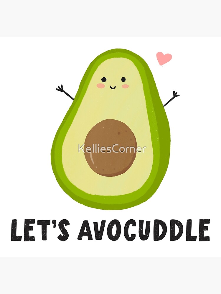 "LETS AVOCUDDLE" Poster for Sale by KelliesCorner | Redbubble