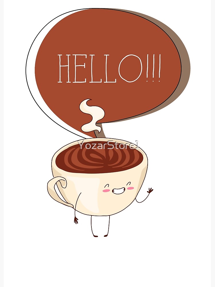 "say hello to coffee" Poster for Sale by YozarStore1 | Redbubble