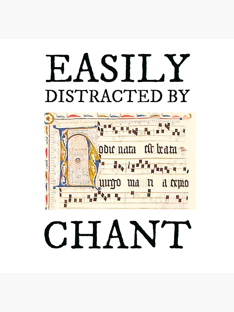 "Easily Distracted By Gregorian Chant Cute Catholic Meme" Poster for ...